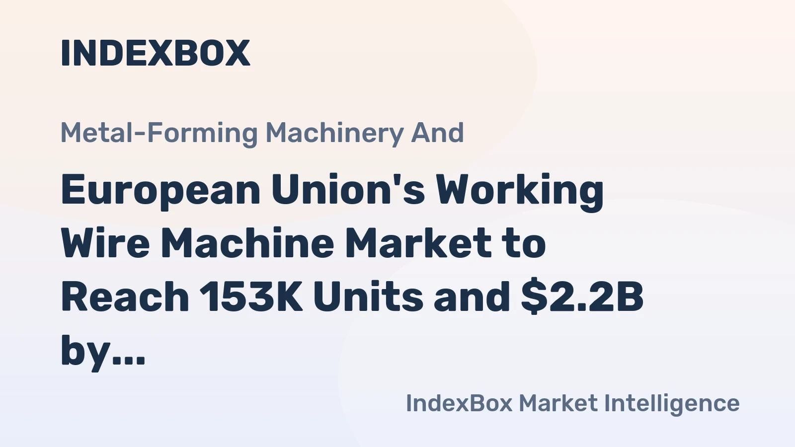 European Union's Working Wire Machine Market to Reach 153K Units and $2.2B by 2035 Amid Slowing Growth