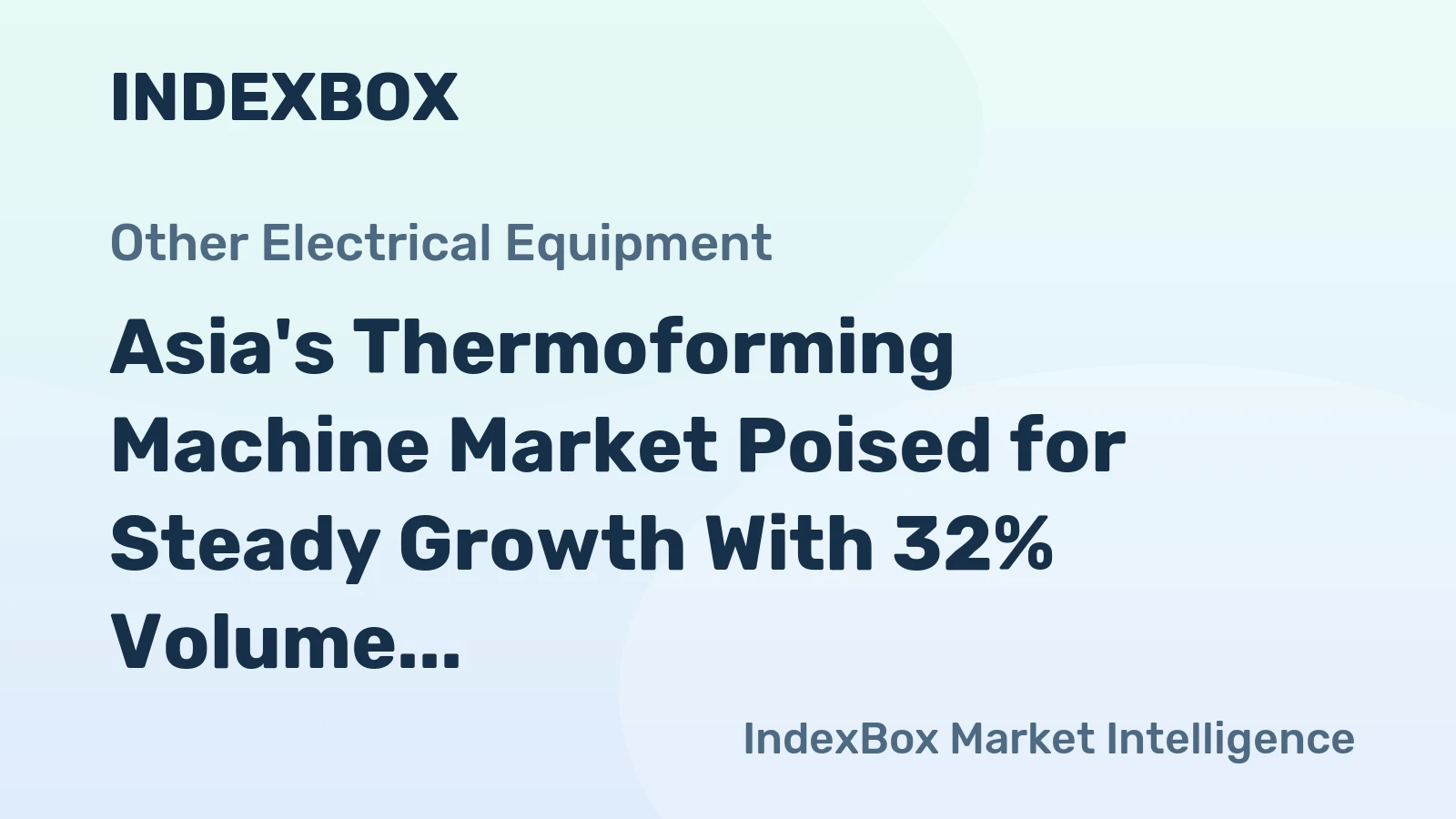 Asia's Thermoforming Machine Market Poised for Steady Growth With 32% Volume CAGR Through 2035