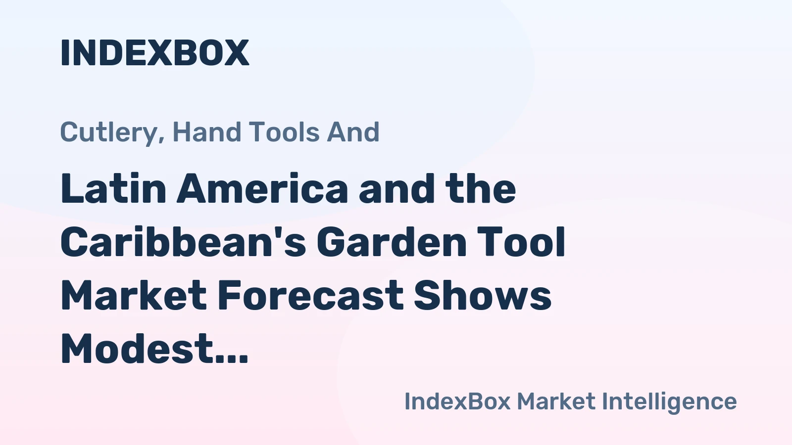 Latin America and the Caribbean's Garden Tool Market Forecast Shows Modest Growth With a 0.2% Volume CAGR