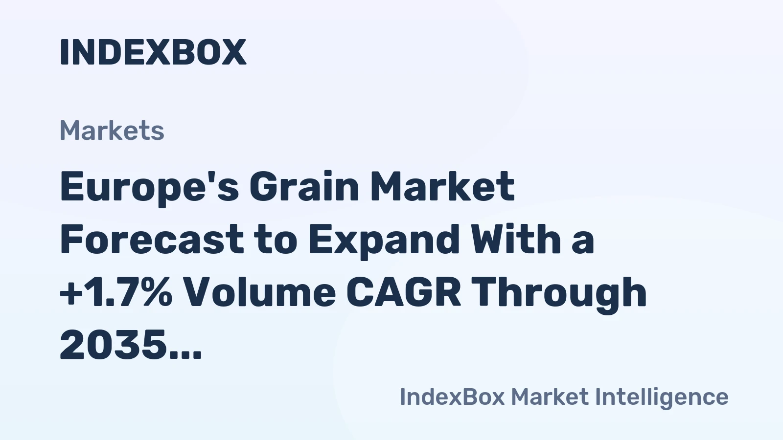Europe's Grain Market Forecast to Expand With a +1.7% Volume CAGR Through 2035