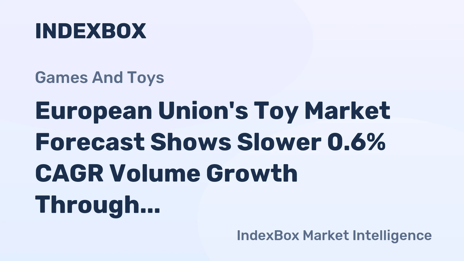 European Union's Toy Market Forecast Shows Slower 0.6% CAGR Volume Growth Through 2035