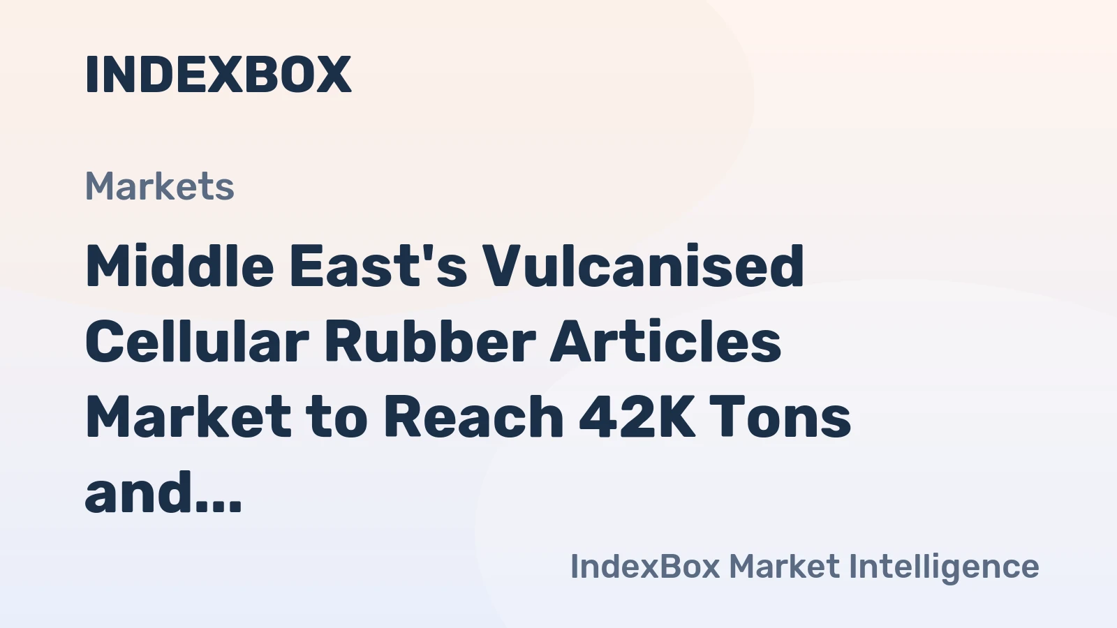 Middle East's Vulcanised Cellular Rubber Articles Market to Reach 42K Tons and $255M by 2035