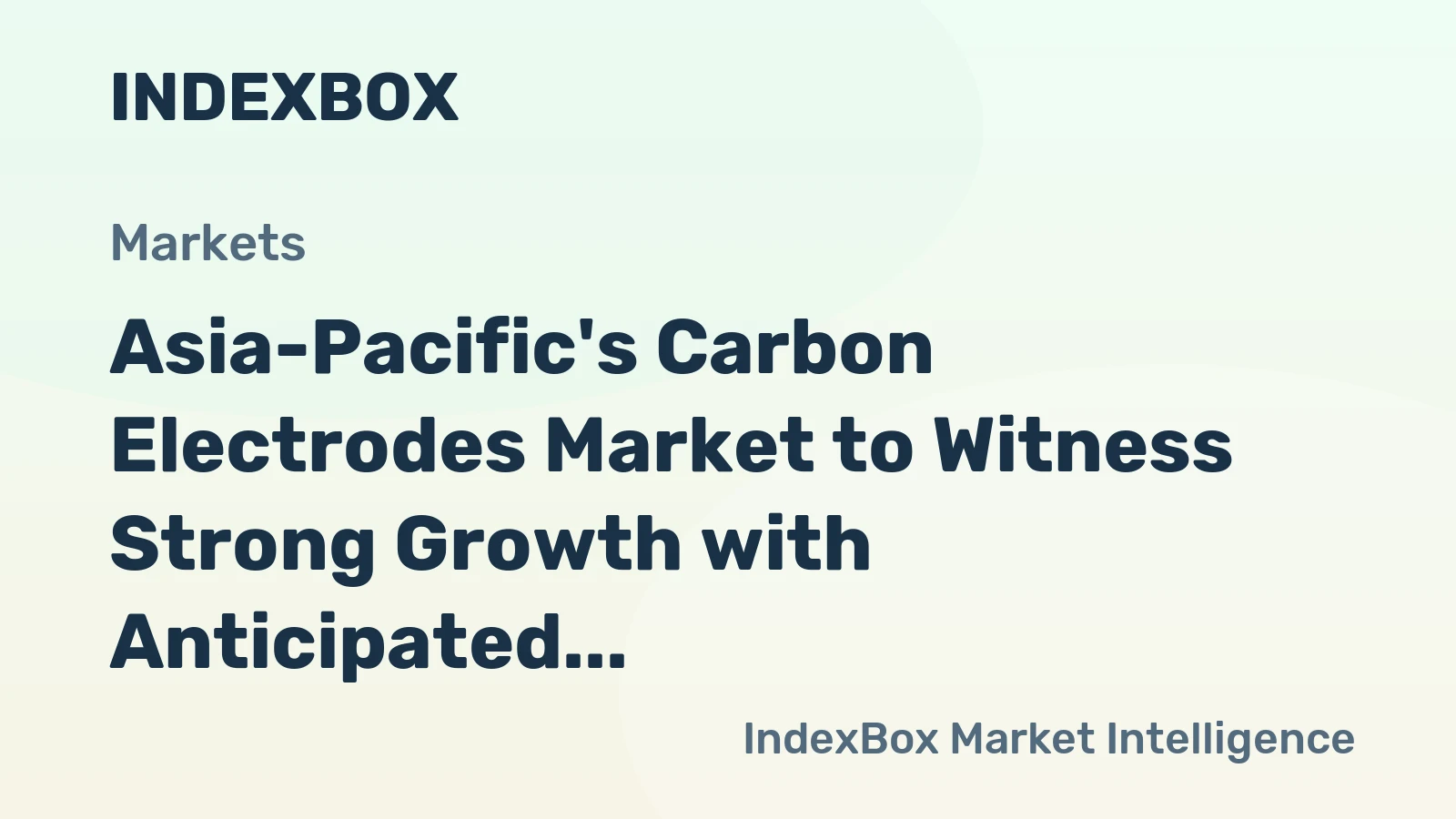 Asia-Pacific's Carbon Electrodes Market to Witness Strong Growth with Anticipated CAGR of +4.8% by 2035