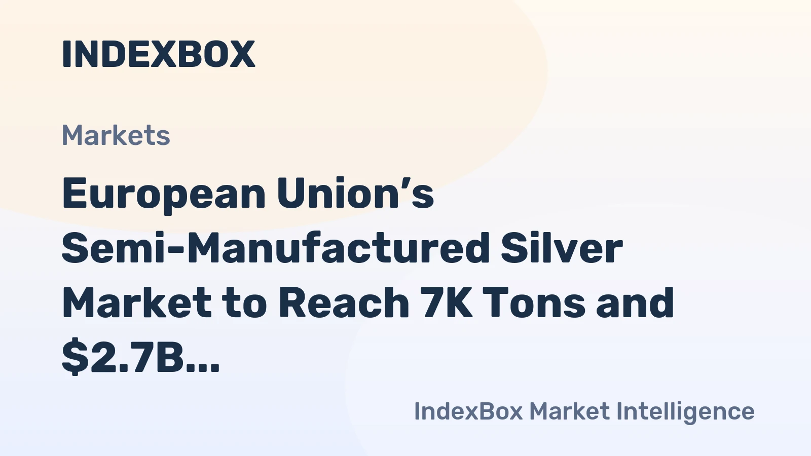 European Union’s Semi-Manufactured Silver Market to Reach 7K Tons and $2.7B by 2035