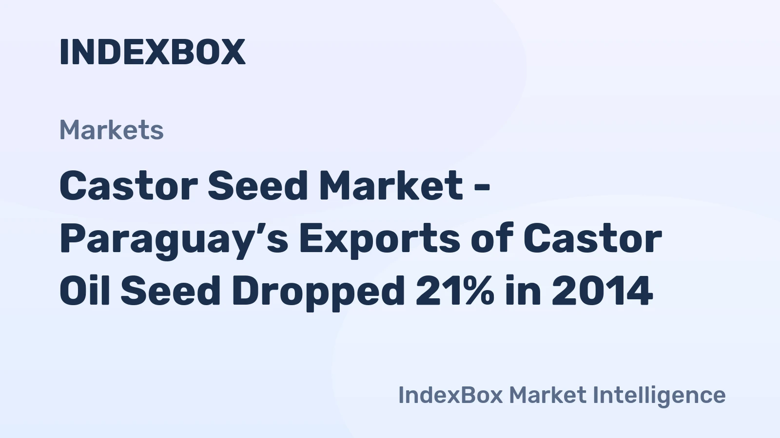 Castor Seed Market - Paraguay’s Exports of Castor Oil Seed Dropped 21% in 2014