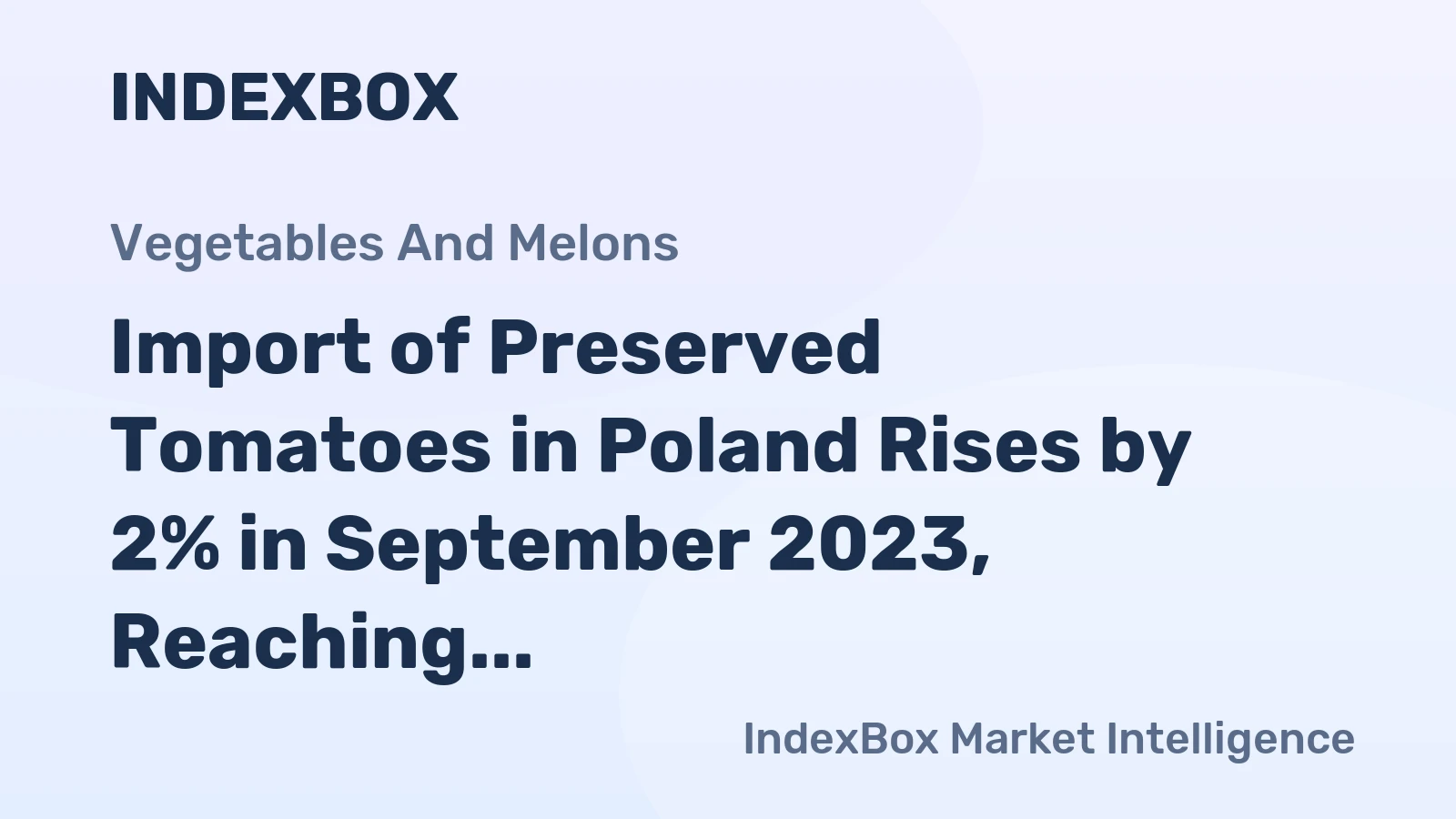 Import of Preserved Tomatoes in Poland Rises by 2% in September 2023, Reaching $5M