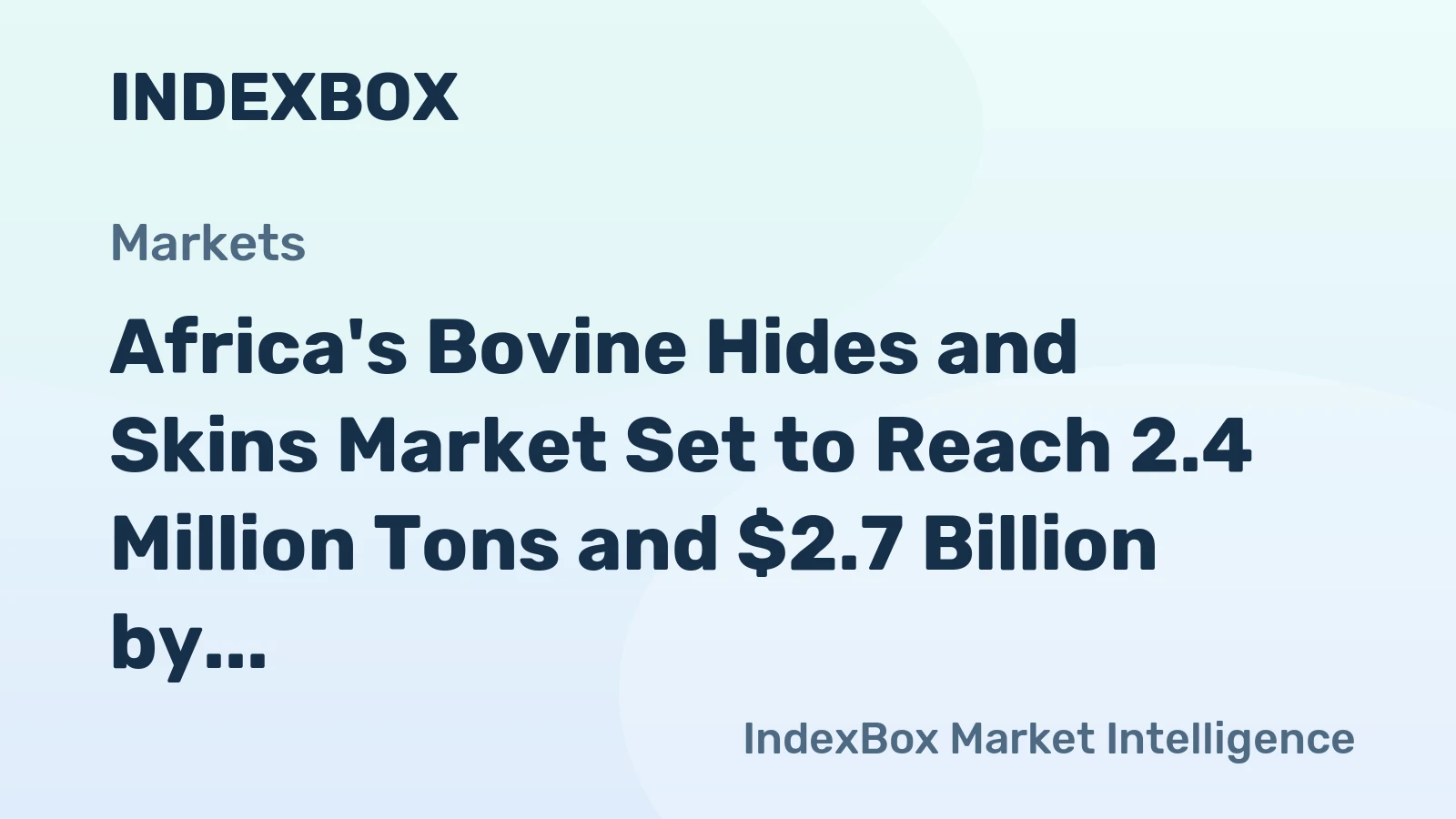 Africa's Bovine Hides and Skins Market Set to Reach 2.4 Million Tons and $2.7 Billion by 2035