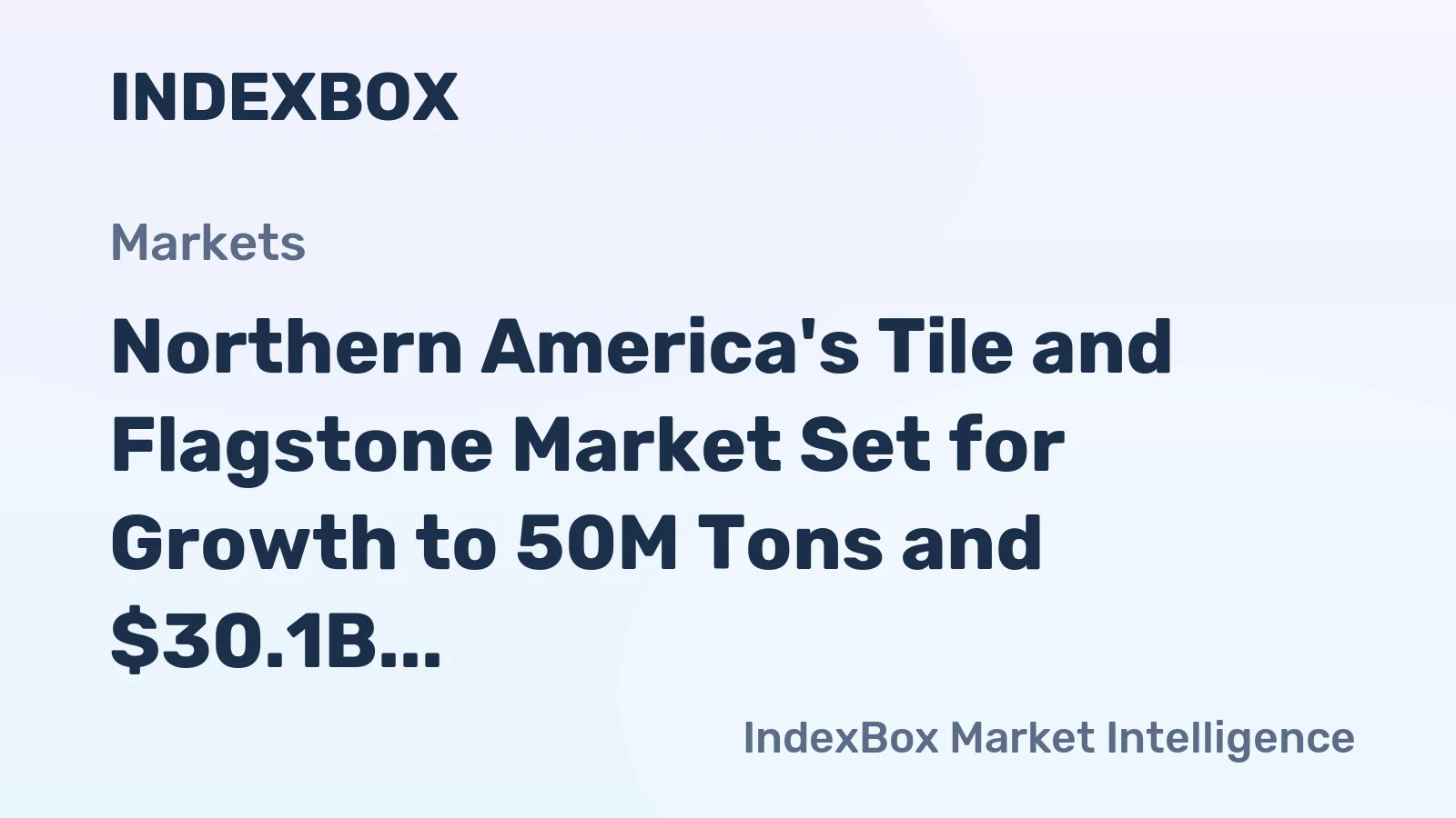 Northern America's Tile and Flagstone Market Set for Growth to 50M Tons and $30.1B