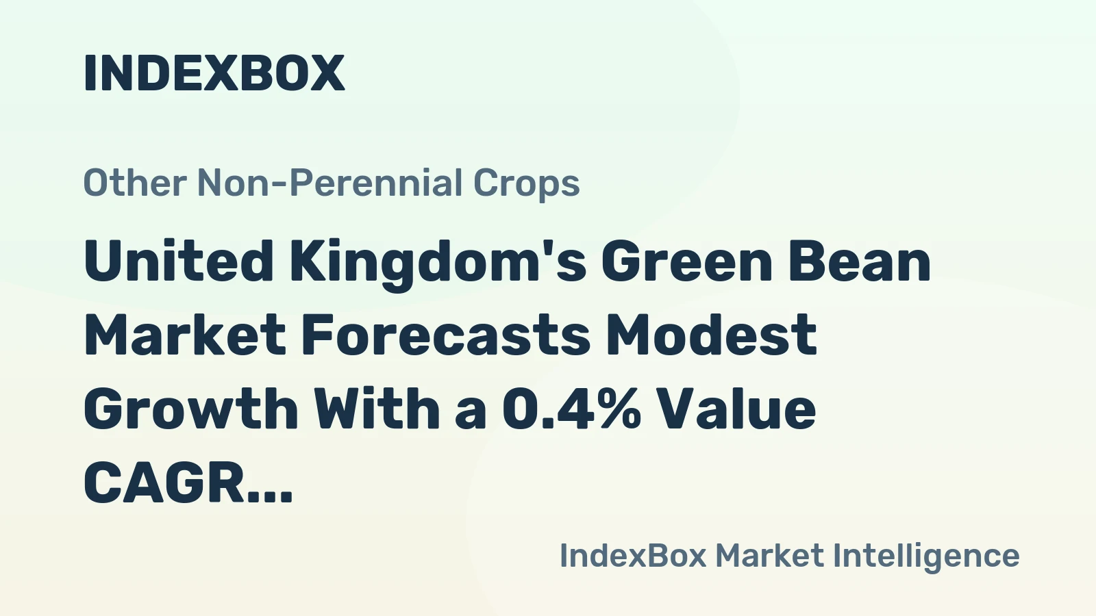 United Kingdom's Green Bean Market Forecasts Modest Growth With a 0.4% Value CAGR