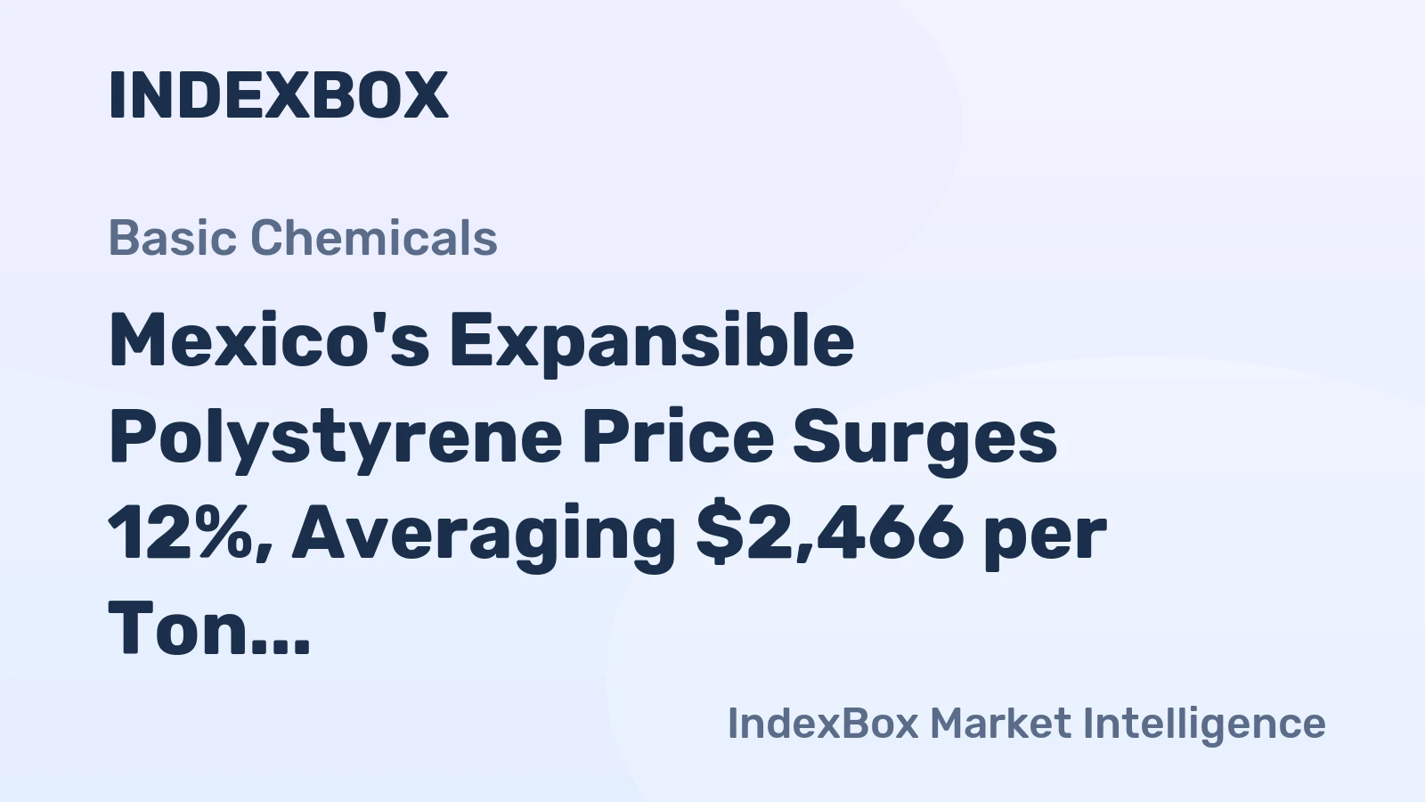 Mexico's Expansible Polystyrene Price Surges 12%, Averaging $2,466 per Ton