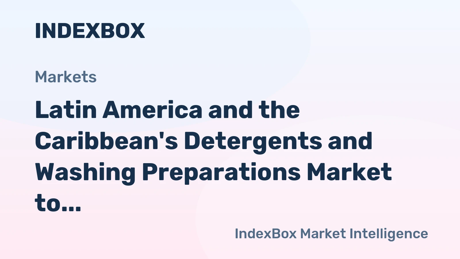 Latin America and the Caribbean's Detergents and Washing Preparations Market to Grow at CAGR of +1.7% by 2035