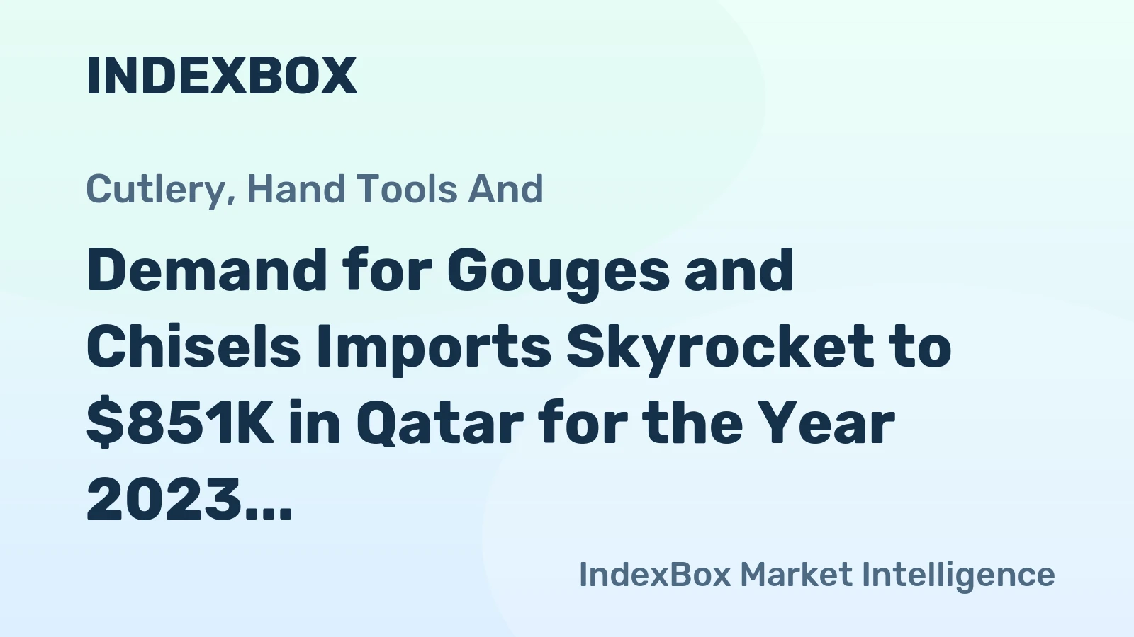 Demand for Gouges and Chisels Imports Skyrocket to $851K in Qatar for the Year 2023