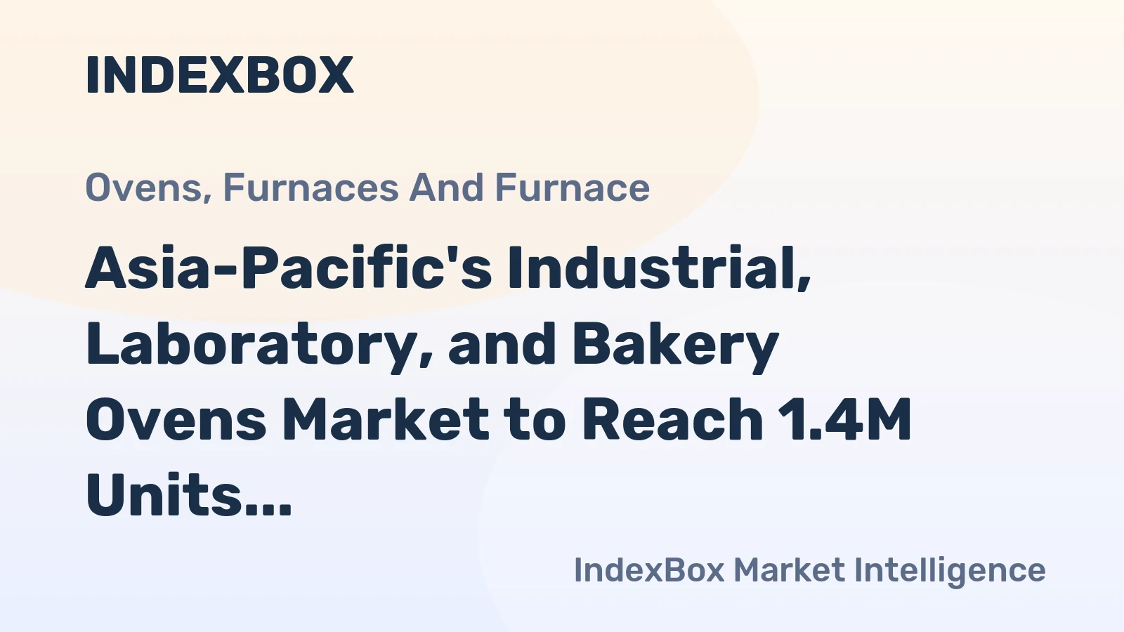 Asia-Pacific's Industrial, Laboratory, and Bakery Ovens Market to Reach 1.4M Units and $3.4B by 2035