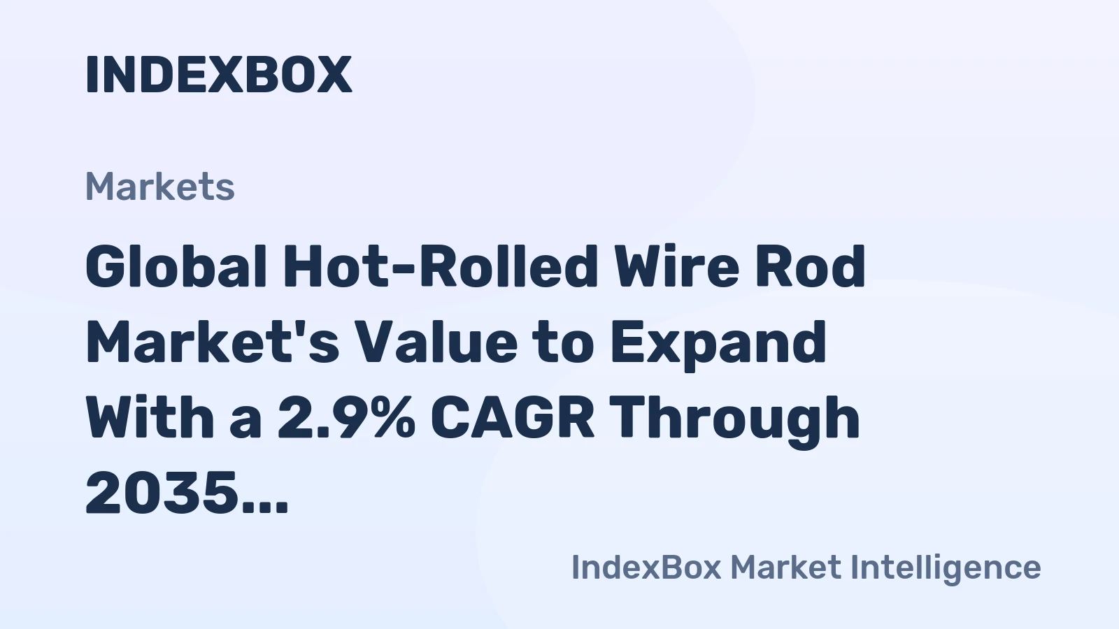 Global Hot-Rolled Wire Rod Market's Value to Expand With a 2.9% CAGR Through 2035
