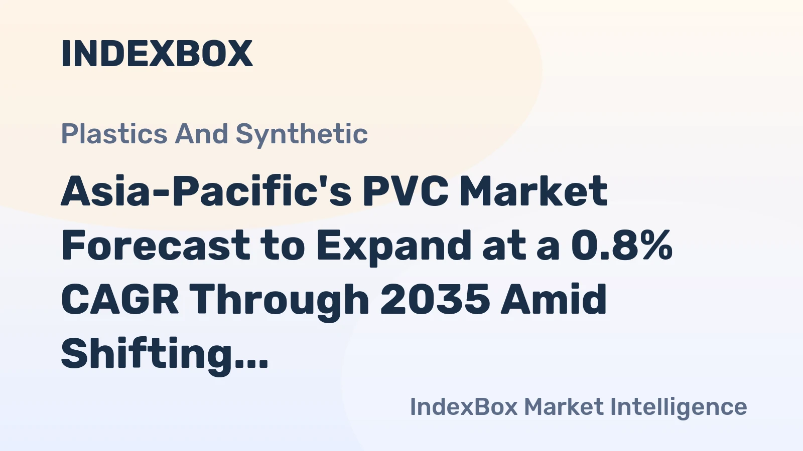 Asia-Pacific's PVC Market Forecast to Expand at a 0.8% CAGR Through 2035 Amid Shifting Trade Flows