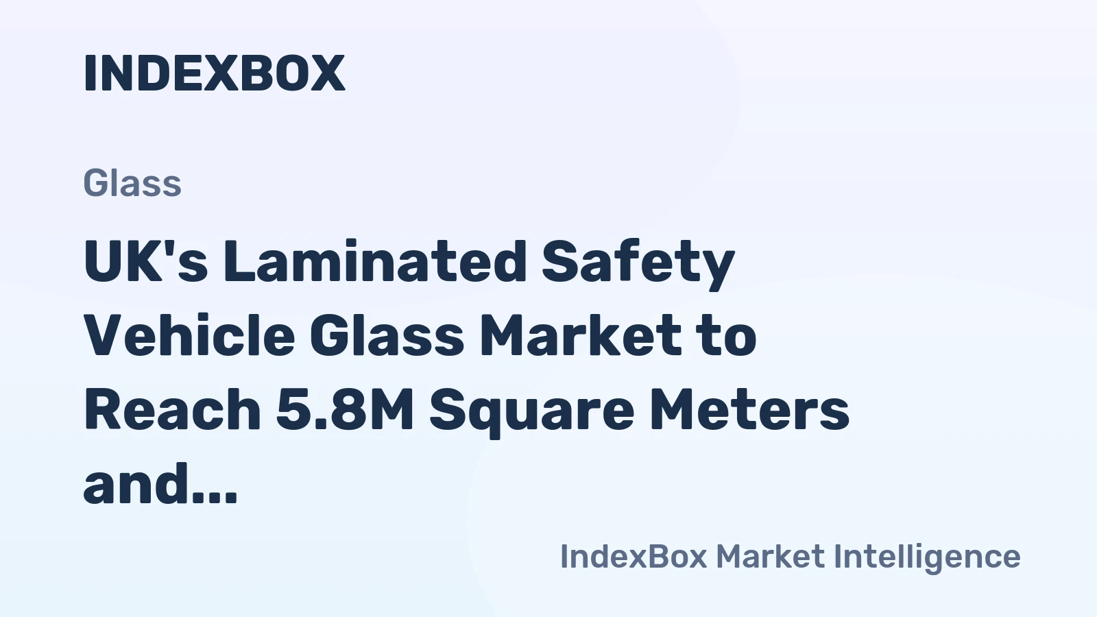UK's Laminated Safety Vehicle Glass Market to Reach 5.8M Square Meters and $518M by 2035