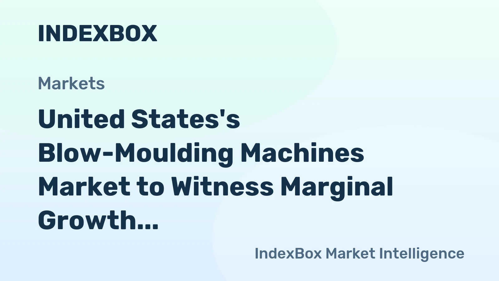 United States's Blow-Moulding Machines Market to Witness Marginal Growth with CAGR of +0.1%