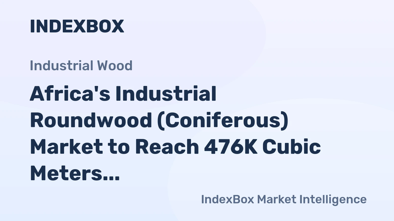 Africa's Industrial Roundwood (Coniferous) Market to Reach 476K Cubic Meters in Volume and $110M in Value by 2035
