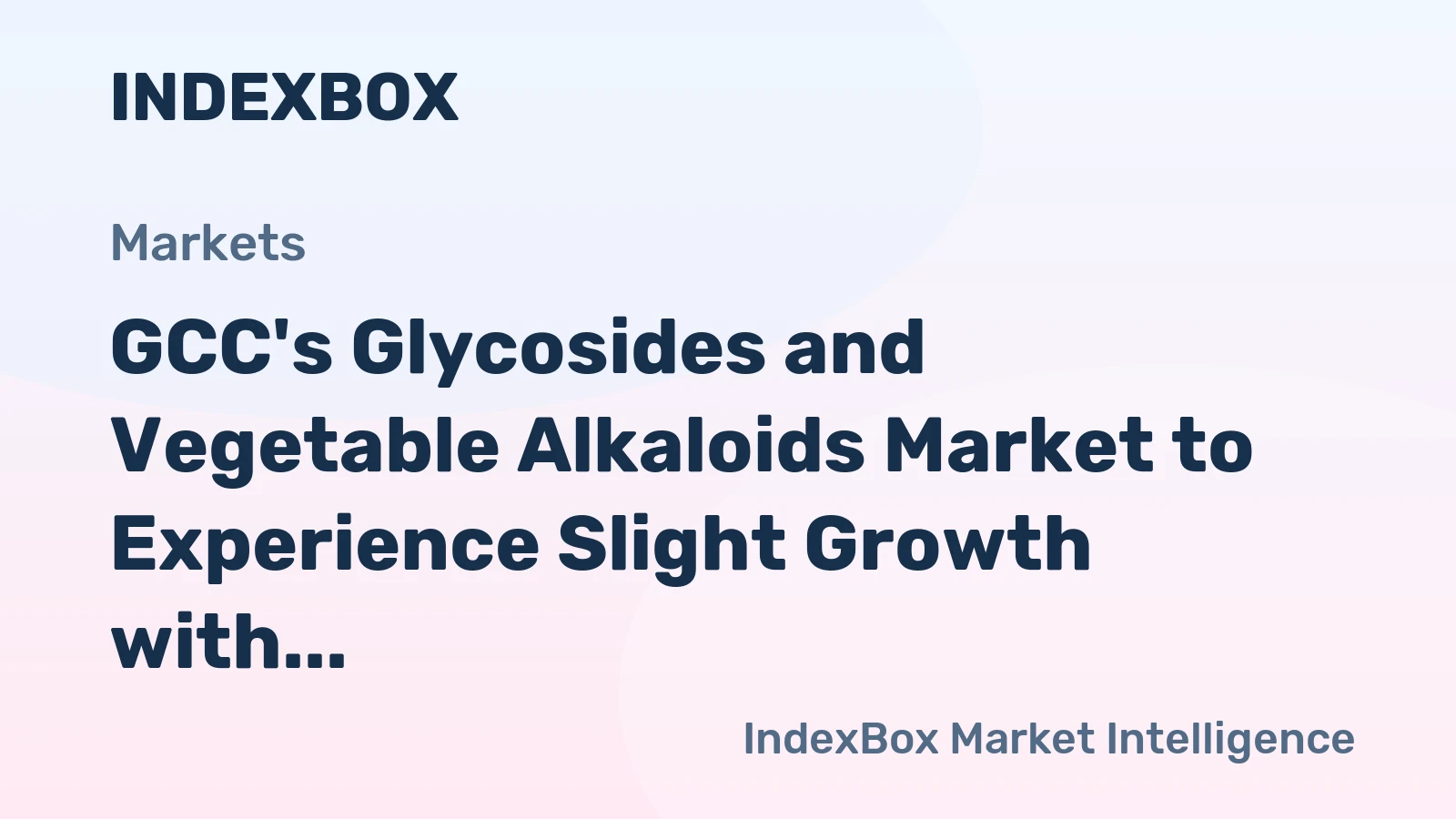 GCC's Glycosides and Vegetable Alkaloids Market to Experience Slight Growth with +0.3% CAGR
