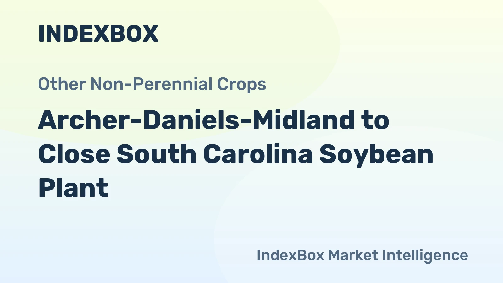 Archer-Daniels-Midland to Close South Carolina Soybean Plant