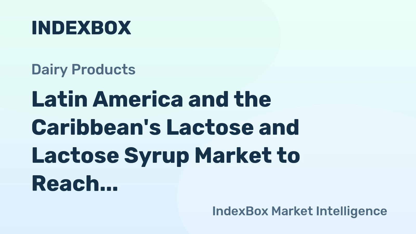 Latin America and the Caribbean's Lactose and Lactose Syrup Market to Reach 181K tons and $370M by 2035
