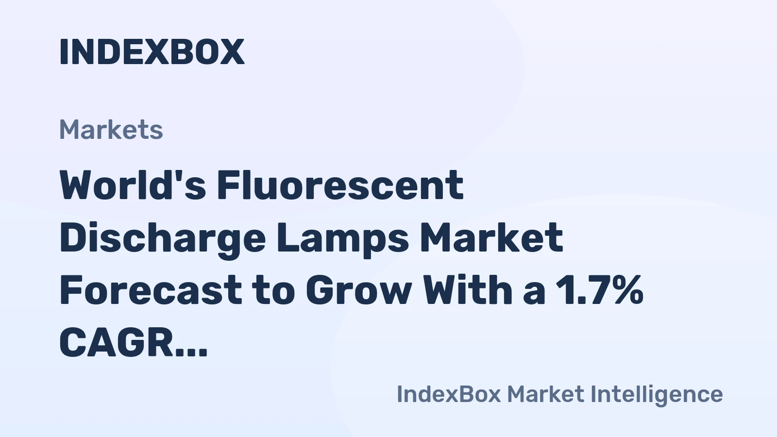 World's Fluorescent Discharge Lamps Market Forecast to Grow With a 1.7% CAGR in Value Through 2035