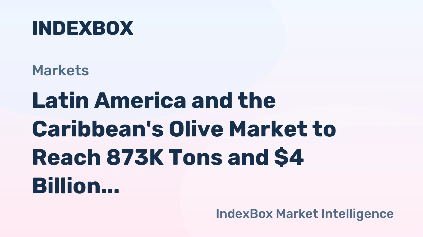 Latin America and the Caribbean's Olive Market to Reach 873K Tons and $4 Billion by 2035