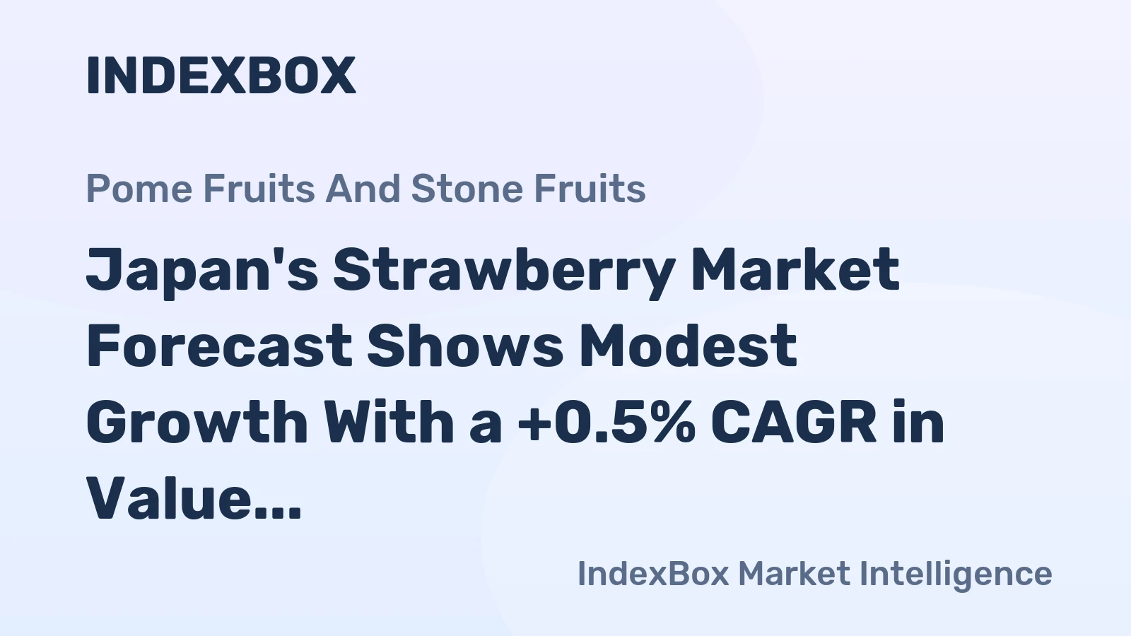 Japan's Strawberry Market Forecast Shows Modest Growth With a +0.5% CAGR in Value