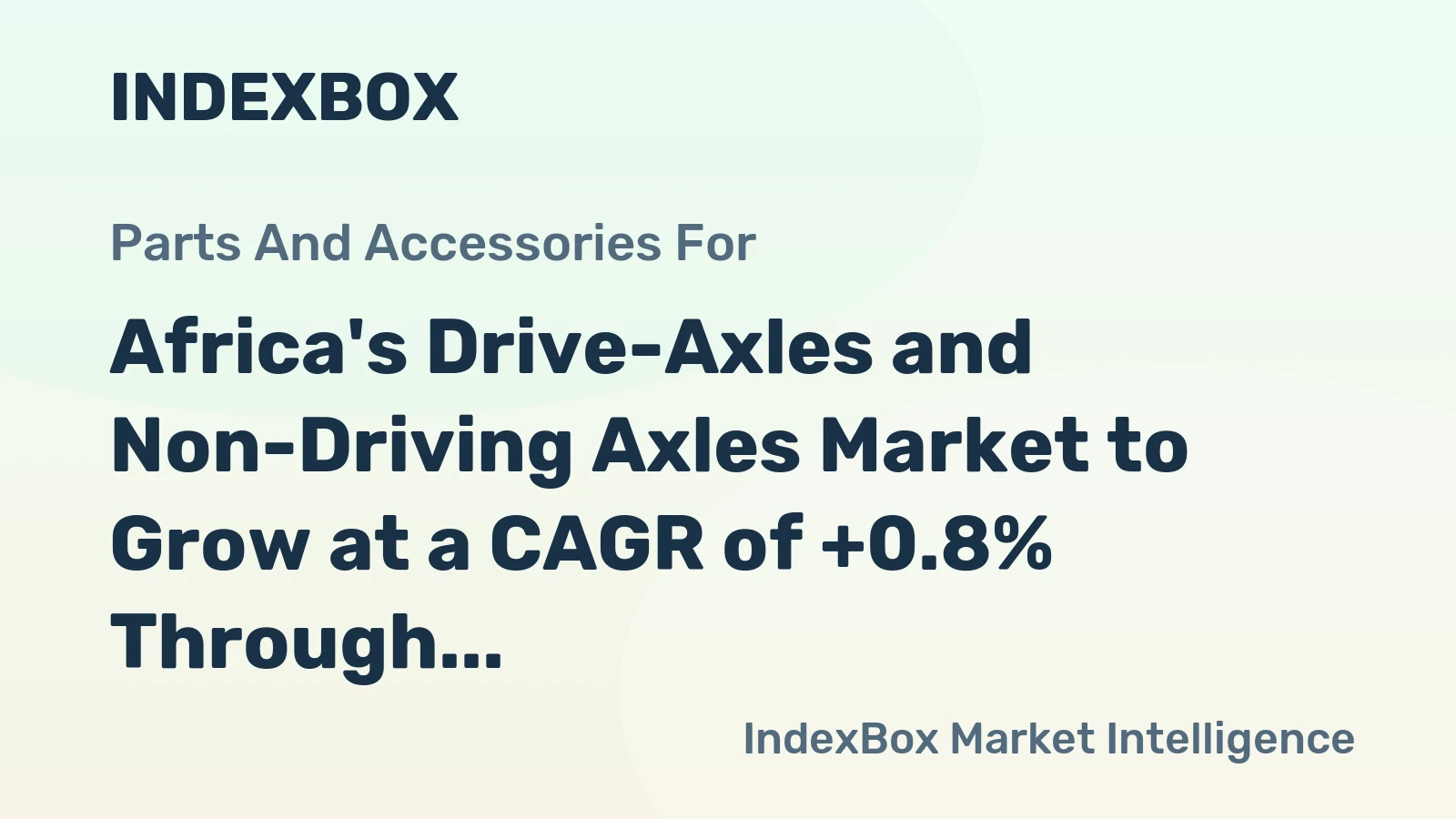 Africa's Drive-Axles and Non-Driving Axles Market to Grow at a CAGR of +0.8% Through 2035