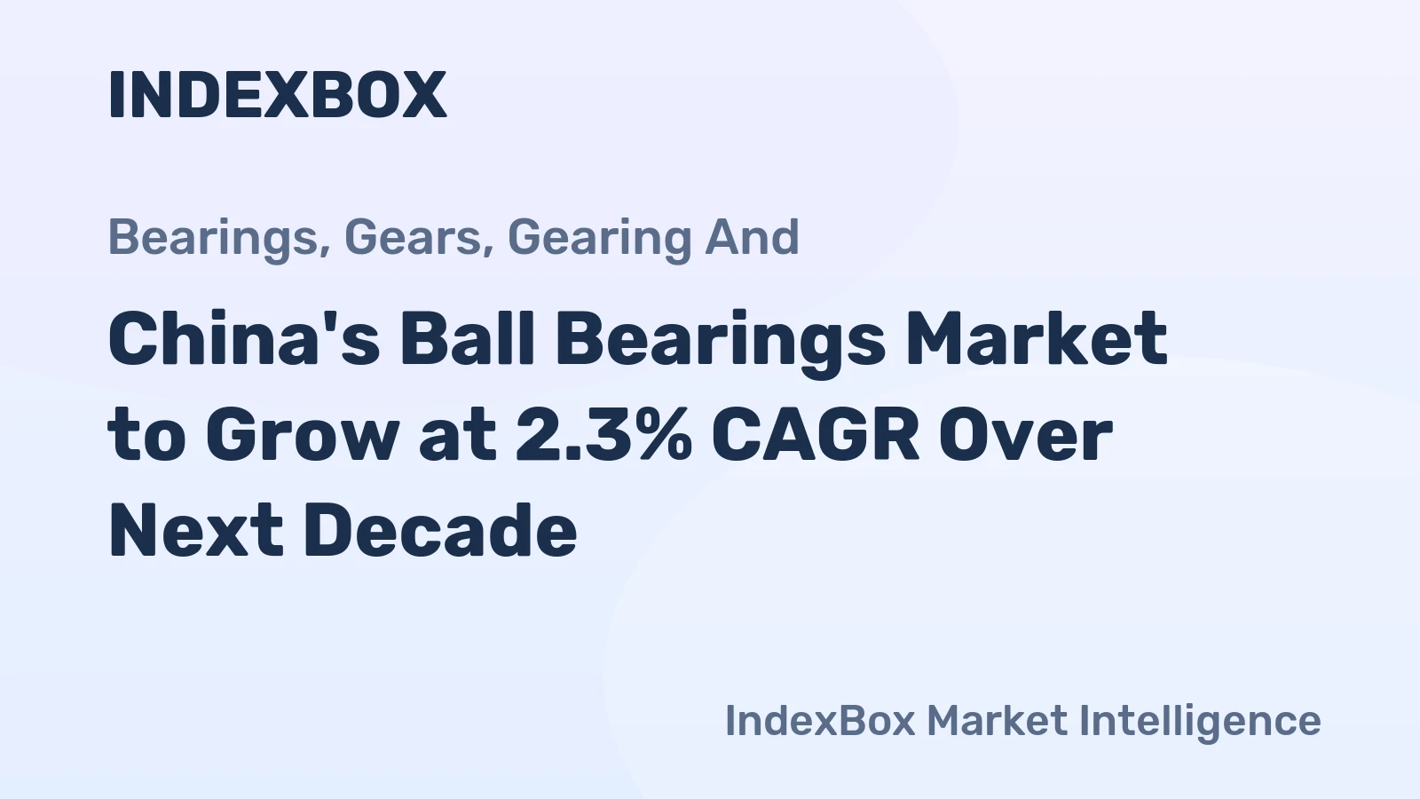 China's Ball Bearings Market to Grow at 2.3% CAGR Over Next Decade