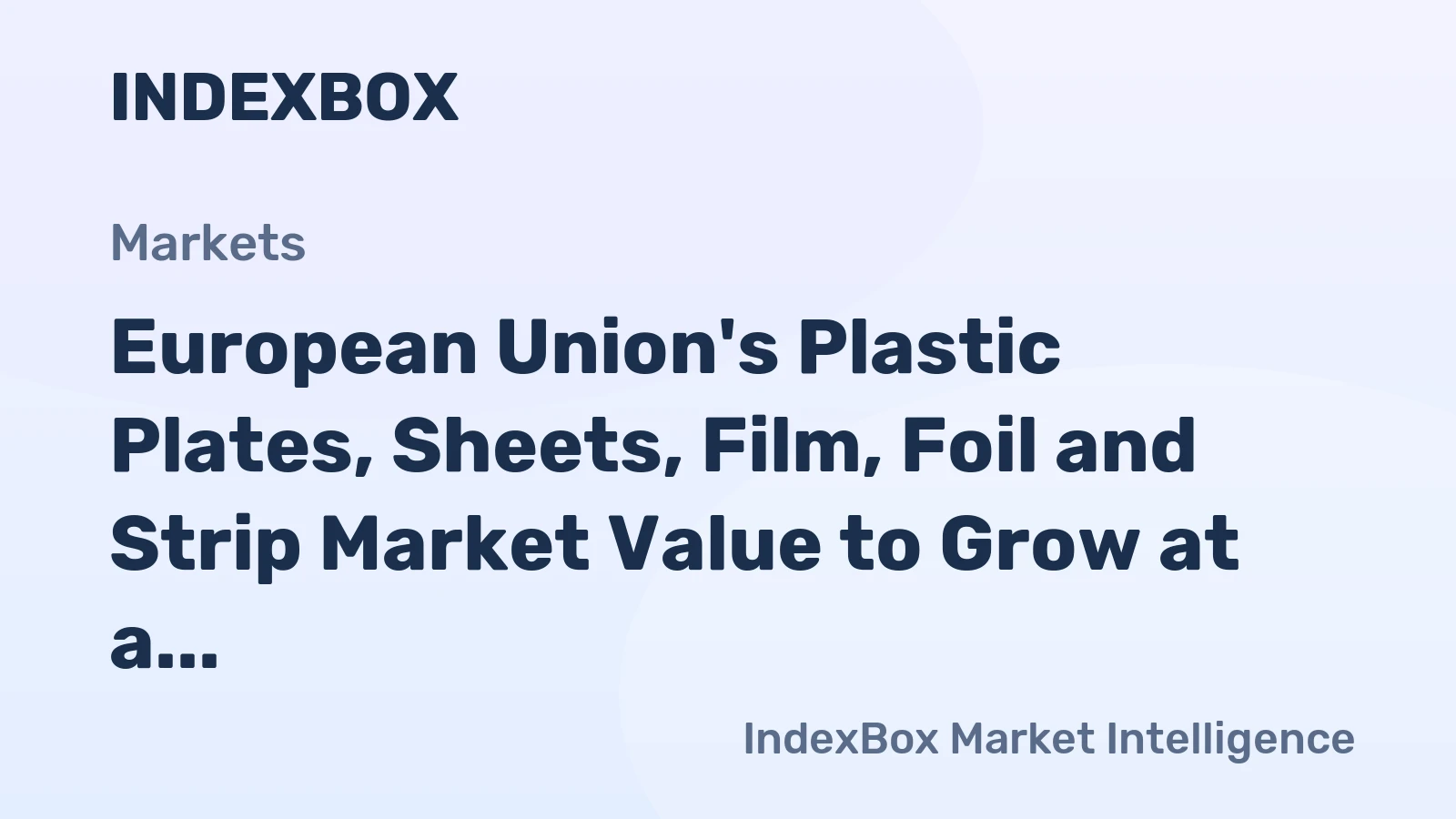 European Union's Plastic Plates, Sheets, Film, Foil and Strip Market Value to Grow at a 2.4% CAGR Through 2035