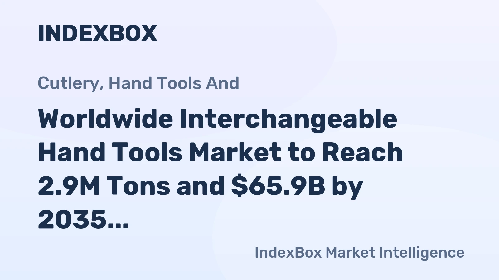 Worldwide Interchangeable Hand Tools Market to Reach 2.9M Tons and $65.9B by 2035 as Demand Rises