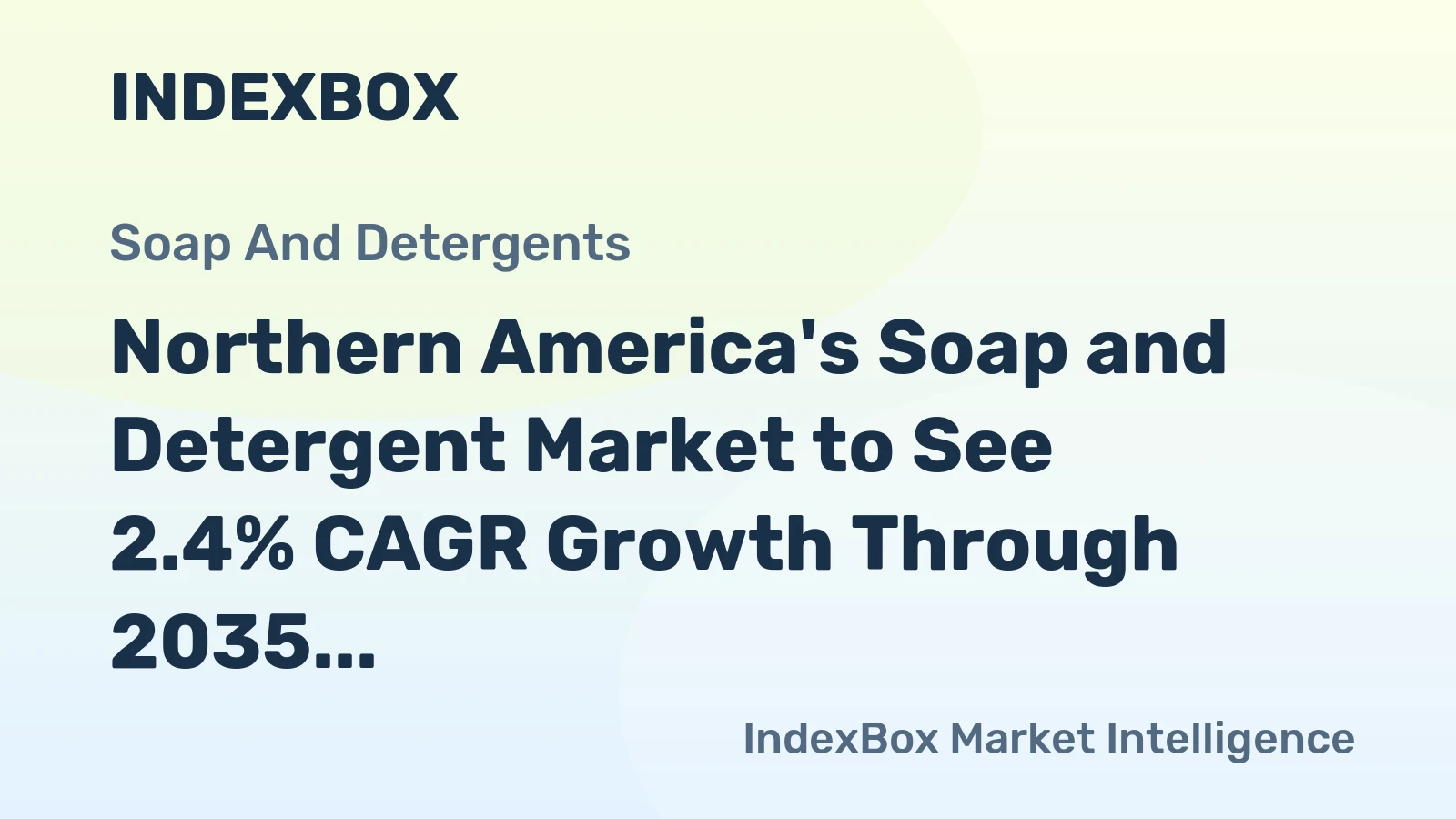 Northern America's Soap and Detergent Market to See 2.4% CAGR Growth Through 2035