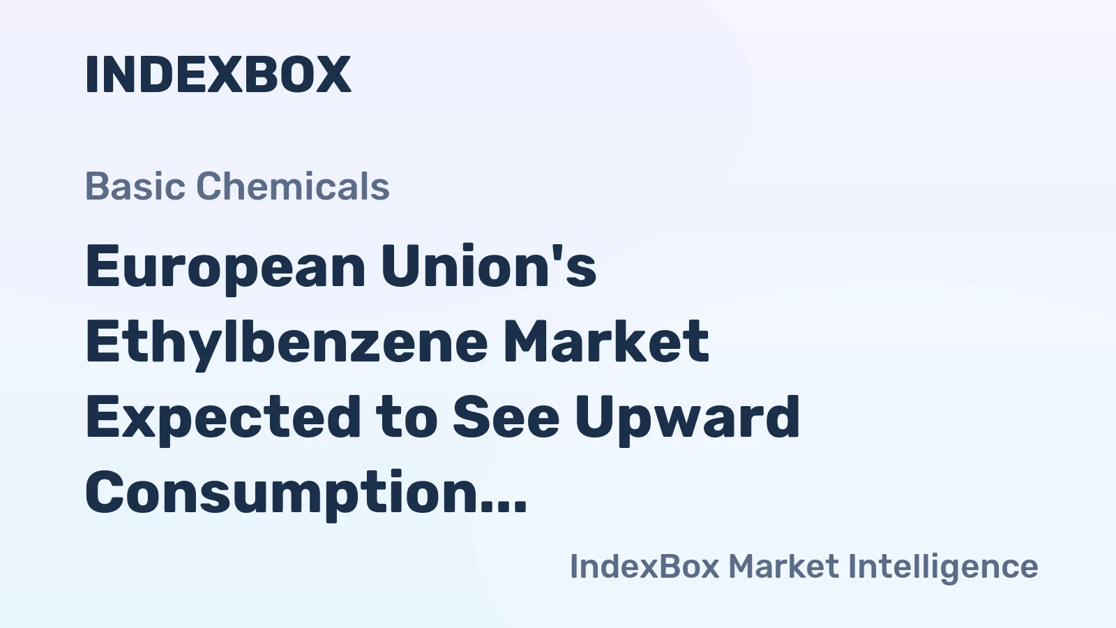 European Union's Ethylbenzene Market Expected to See Upward Consumption Trend with Market Volume Reaching 741K Tons and Market Value of $1.1B by 2035