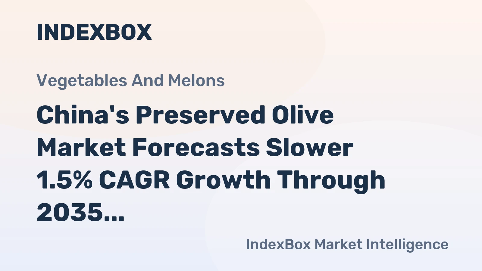 China's Preserved Olive Market Forecasts Slower 1.5% CAGR Growth Through 2035
