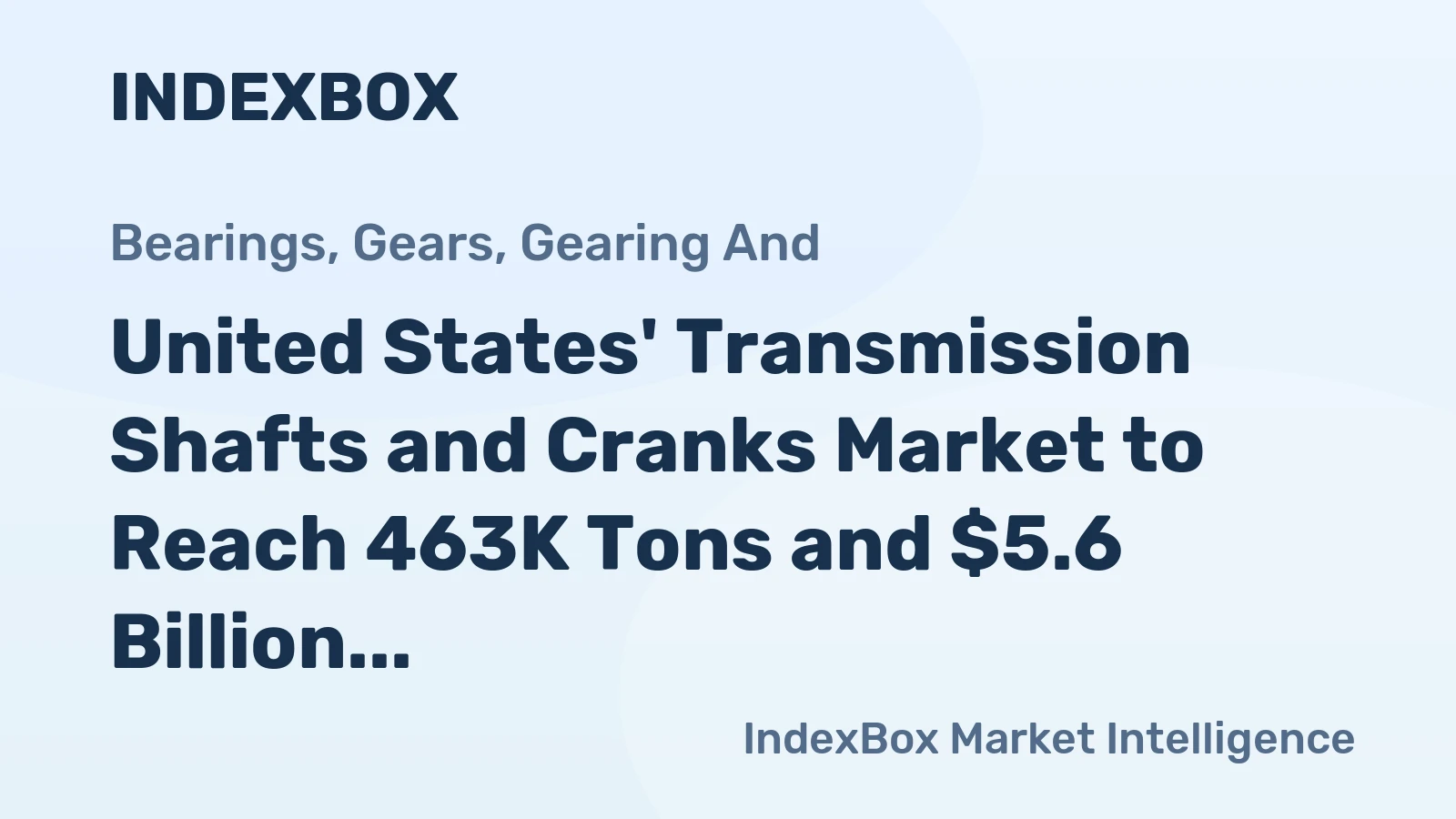 United States' Transmission Shafts and Cranks Market to Reach 463K Tons and $5.6 Billion by 2035
