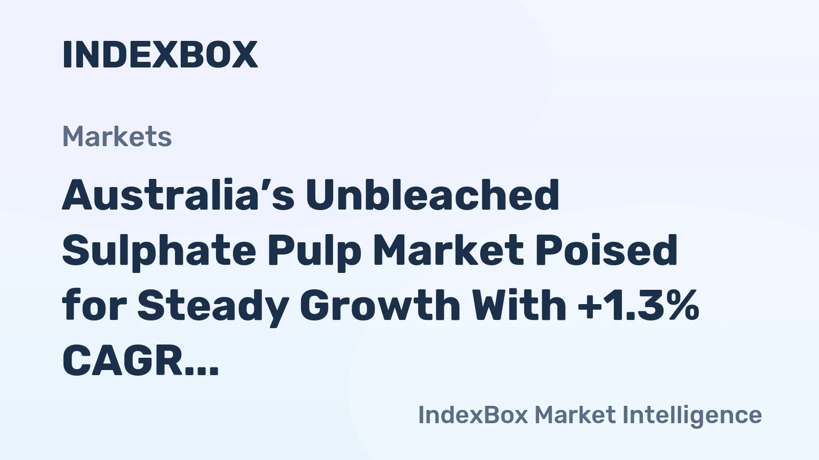 Australia’s Unbleached Sulphate Pulp Market Poised for Steady Growth With +1.3% CAGR Forecast