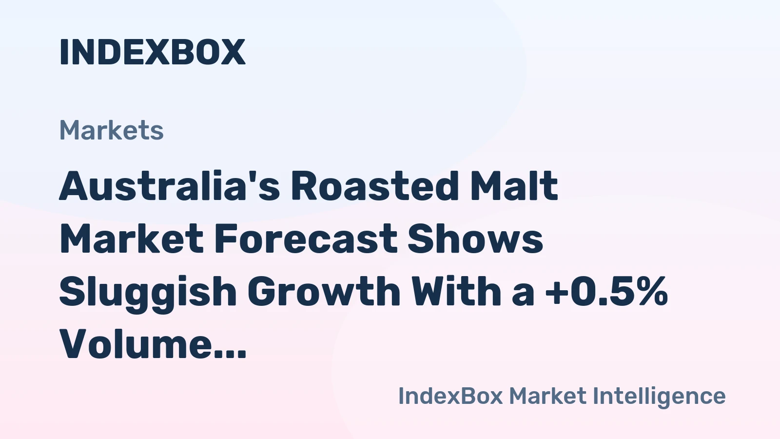 Australia's Roasted Malt Market Forecast Shows Sluggish Growth With a +0.5% Volume CAGR
