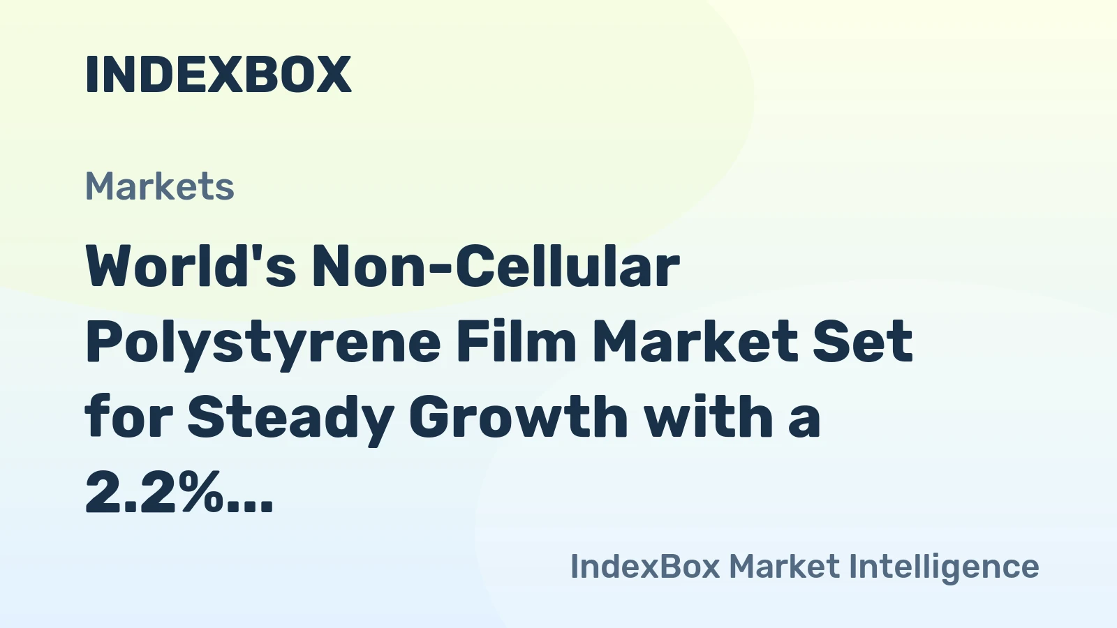World's Non-Cellular Polystyrene Film Market Set for Steady Growth with a 2.2% CAGR in Value