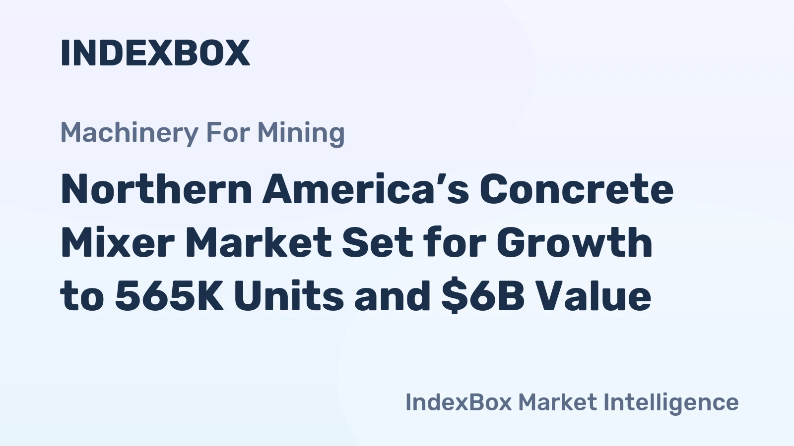 Northern America’s Concrete Mixer Market Set for Growth to 565K Units and $6B Value