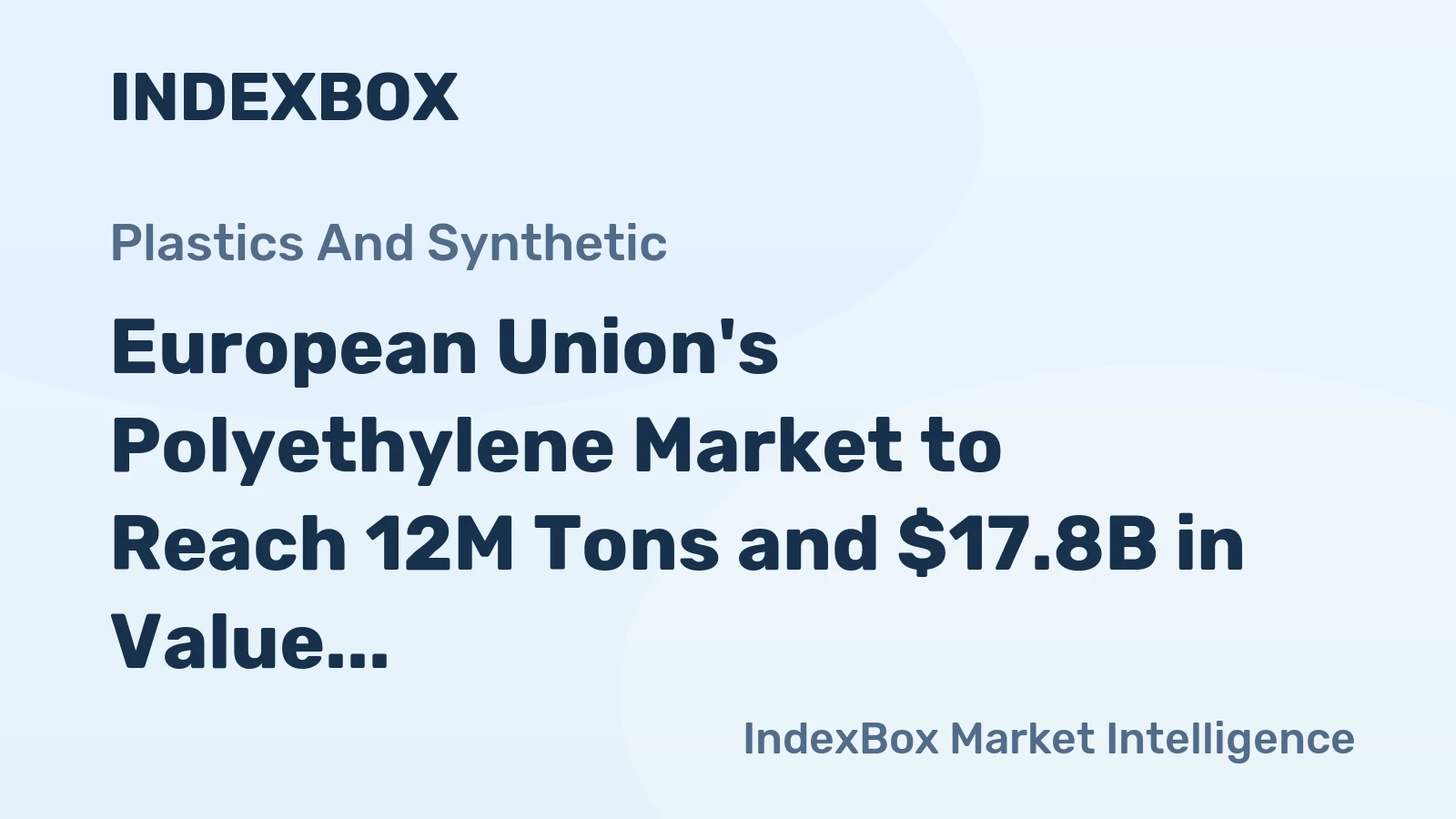 European Union's Polyethylene Market to Reach 12M Tons and $17.8B in Value by 2035