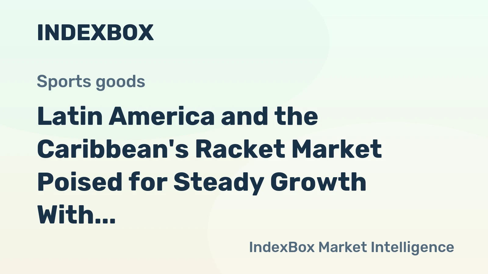 Latin America and the Caribbean's Racket Market Poised for Steady Growth With a 5.9% Value CAGR