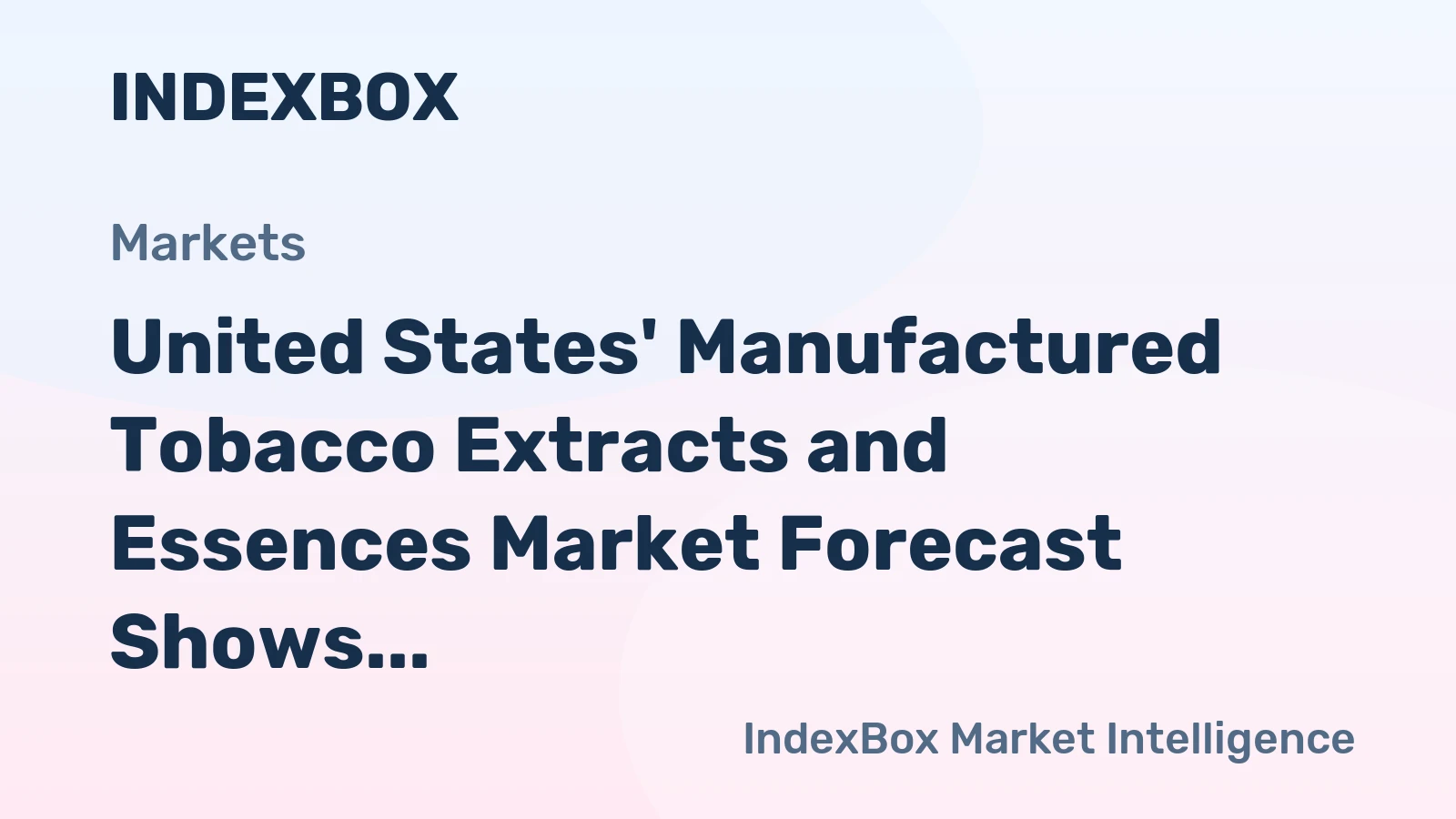 United States' Manufactured Tobacco Extracts and Essences Market Forecast Shows Modest Growth with a 0.8% CAGR in Value