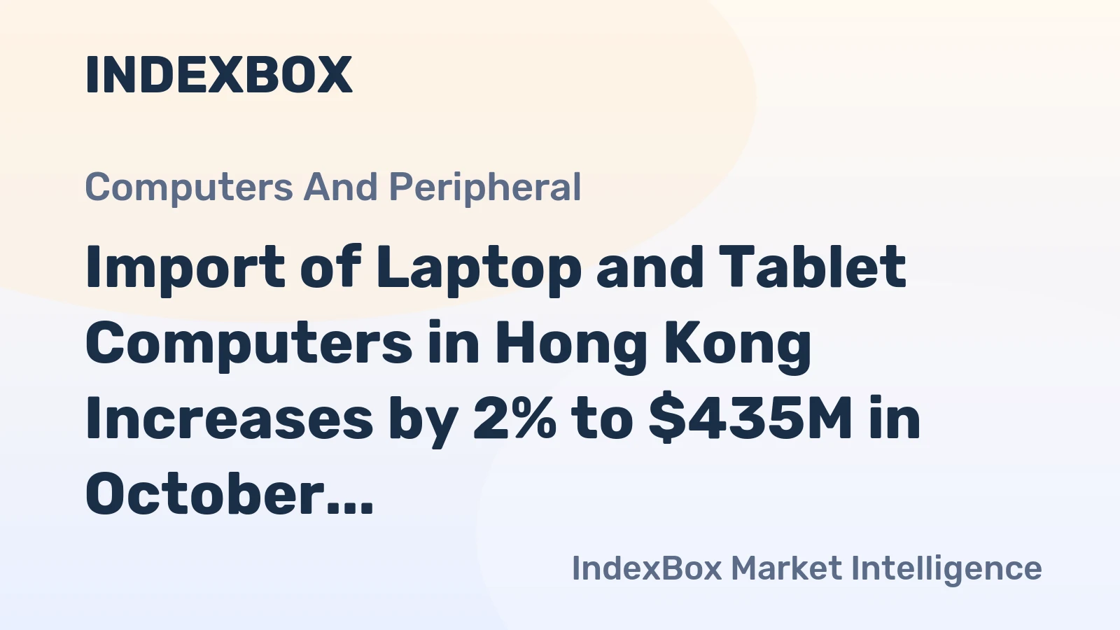 Import of Laptop and Tablet Computers in Hong Kong Increases by 2% to $435M in October 2023