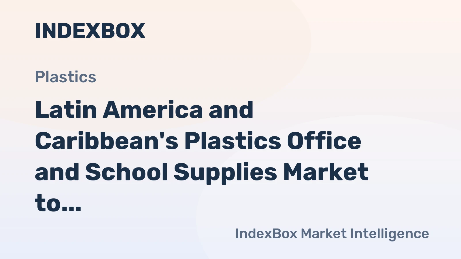 Latin America and Caribbean's Plastics Office and School Supplies Market to See Steady Growth with +2.8% CAGR