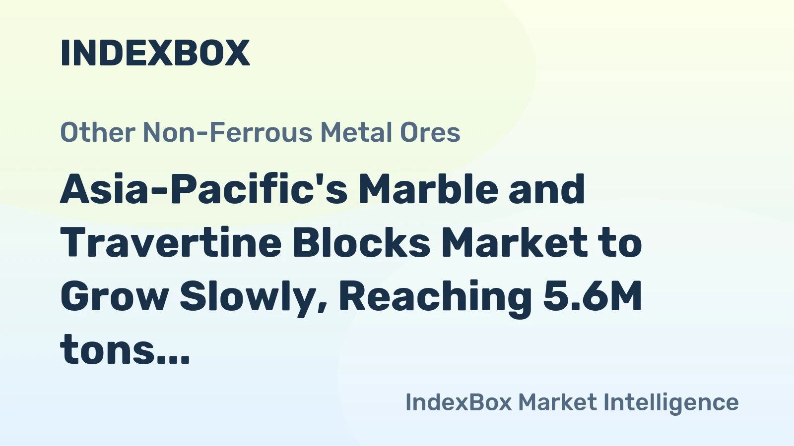 Asia-Pacific's Marble and Travertine Blocks Market to Grow Slowly, Reaching 5.6M tons in Volume and $1.4B in Value by 2035