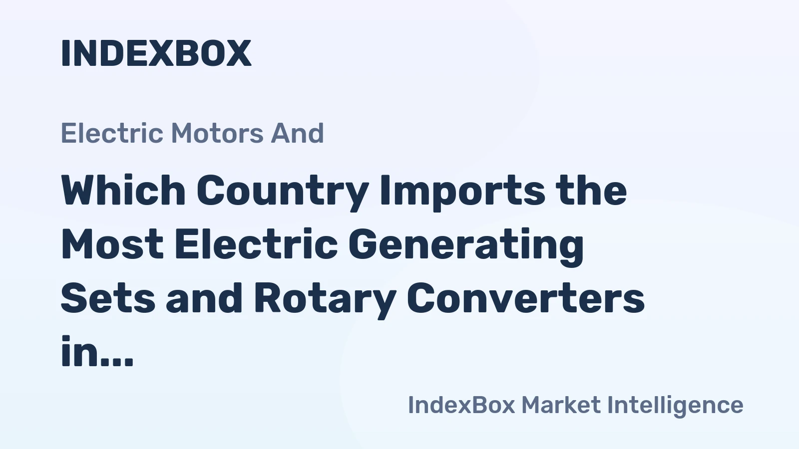 Which Country Imports the Most Electric Generating Sets and Rotary Converters in the World?