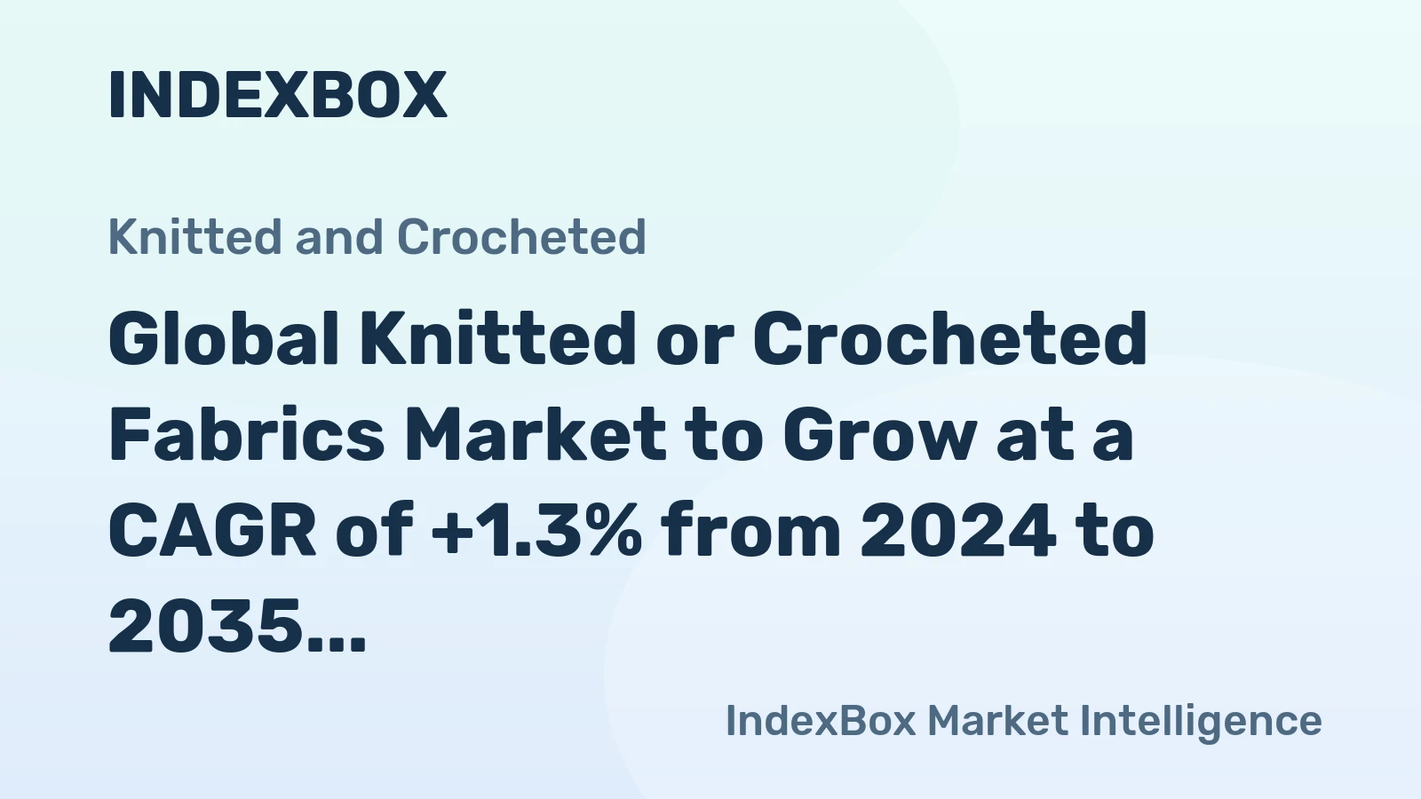Global Knitted or Crocheted Fabrics Market to Grow at a CAGR of +1.3% from 2024 to 2035, Expected to Reach $59.9B by 2035