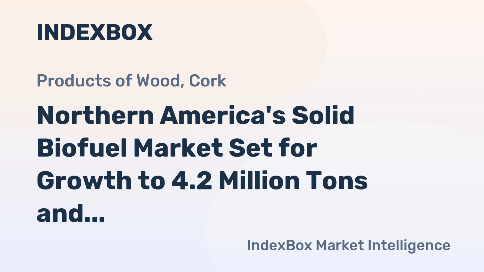 Northern America's Solid Biofuel Market Set for Growth to 4.2 Million Tons and $1.9 Billion by 2035