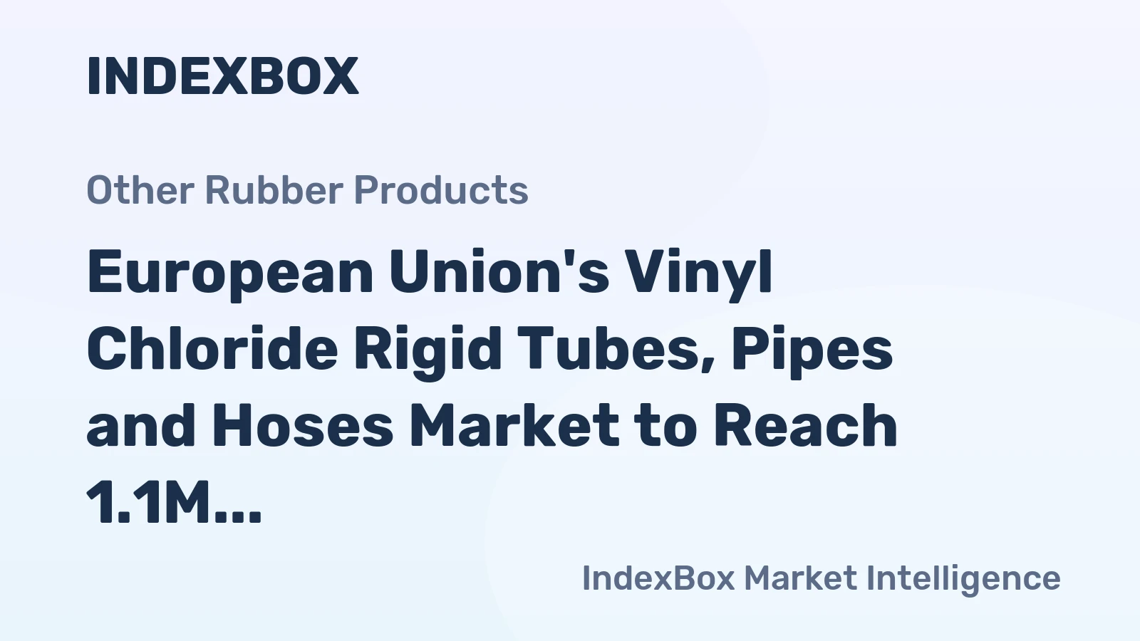 European Union's Vinyl Chloride Rigid Tubes, Pipes and Hoses Market to Reach 1.1M Tons and $3.3B by 2035